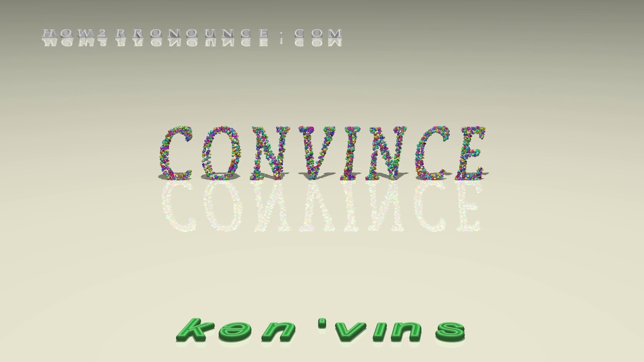 convince - pronunciation + Examples in sentences and phrases - YouTube