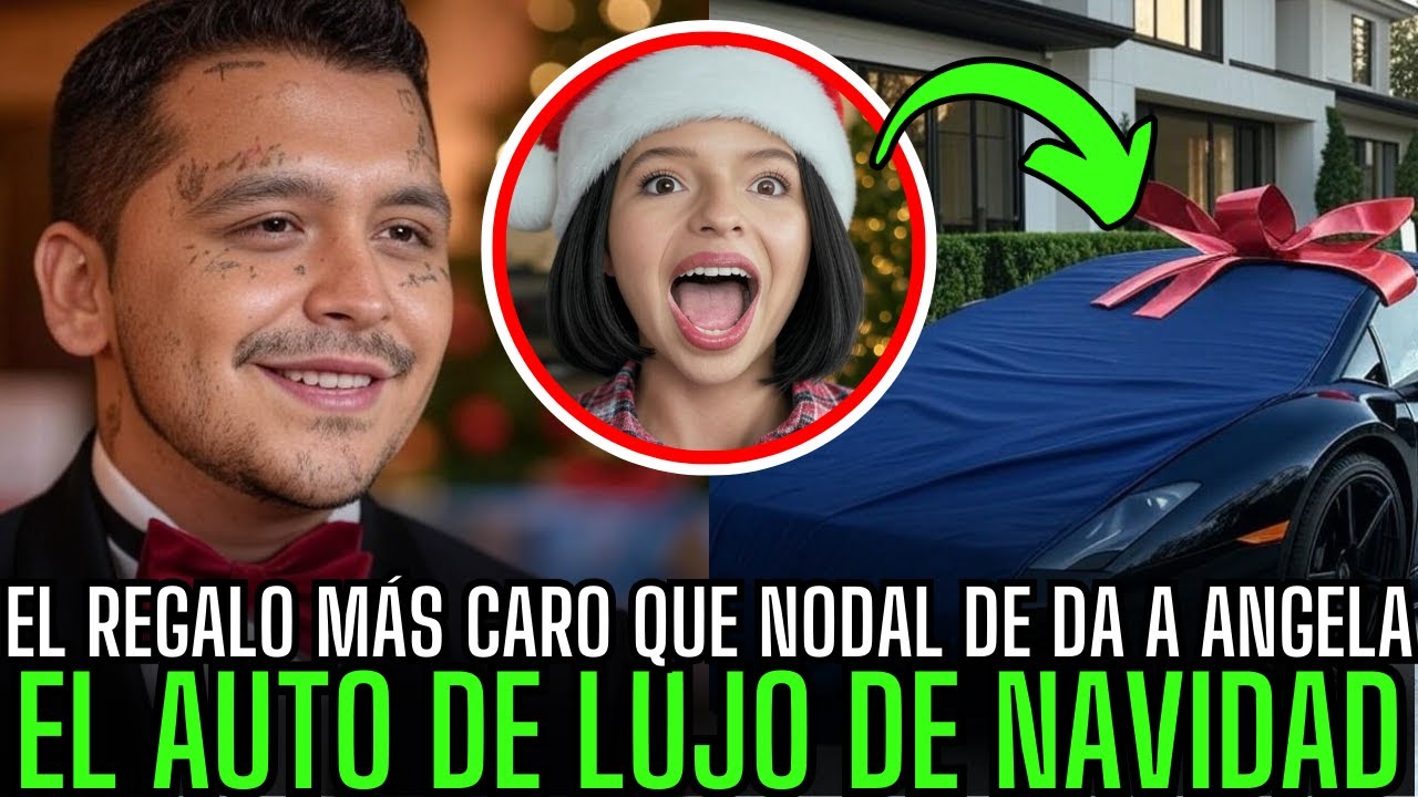 😱 ¡Nodal le regala un AUTO de LUJO a Ángela en NAVIDAD! 🎁 - YouTube