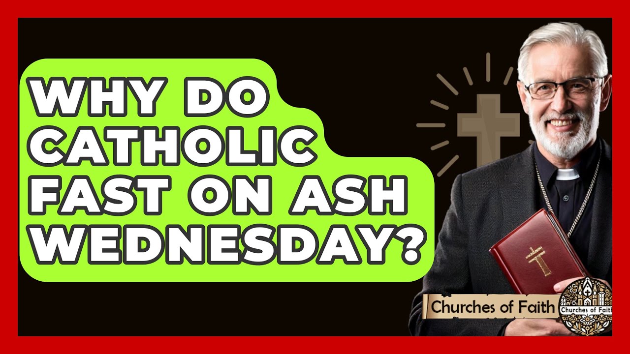 Why Do Catholic Fast On Ash Wednesday? - Churches Of Faith - YouTube