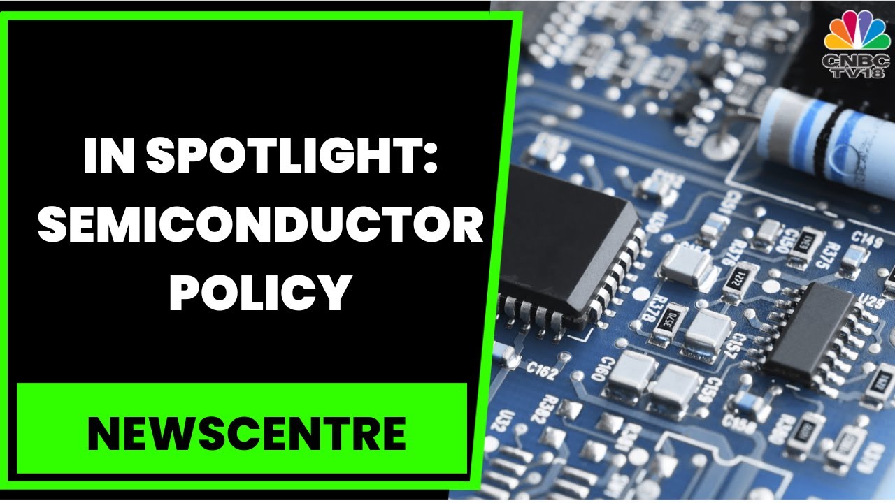 Government Raises Incentives Under Semiconductor Policy | Newscentre ...