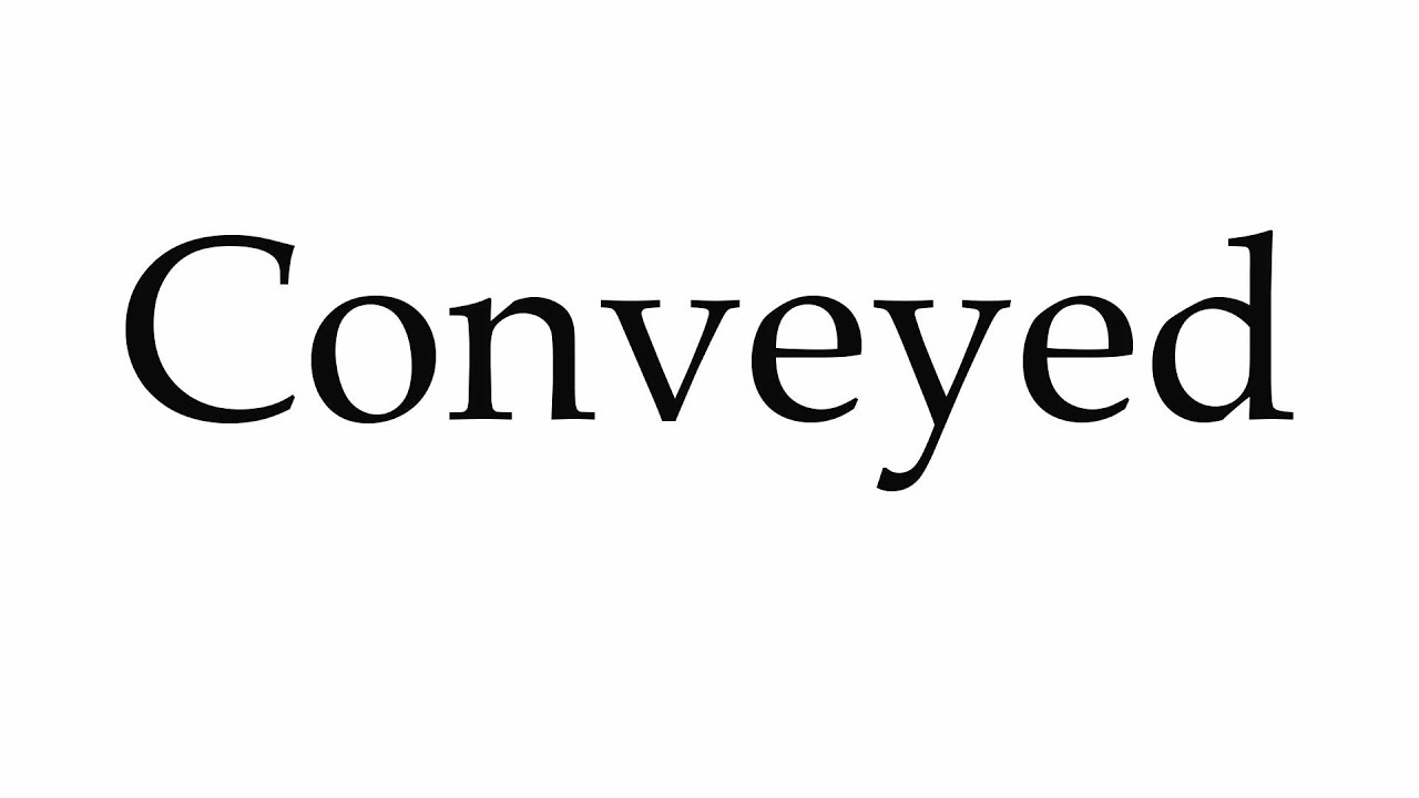 How to Pronounce Conveyed - YouTube