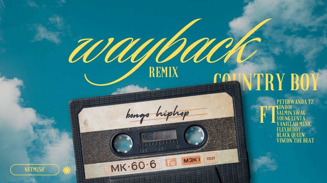 WAY BACK REMIX:Country boy,Peterwanda,Conboi, Lunya,Salminswag,Vanillah ...