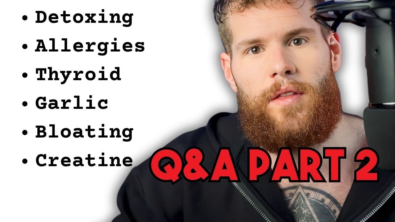 Q&A Part 2 (Creatine, Detoxing, Allergies, Thyroid, Bloating and more ...