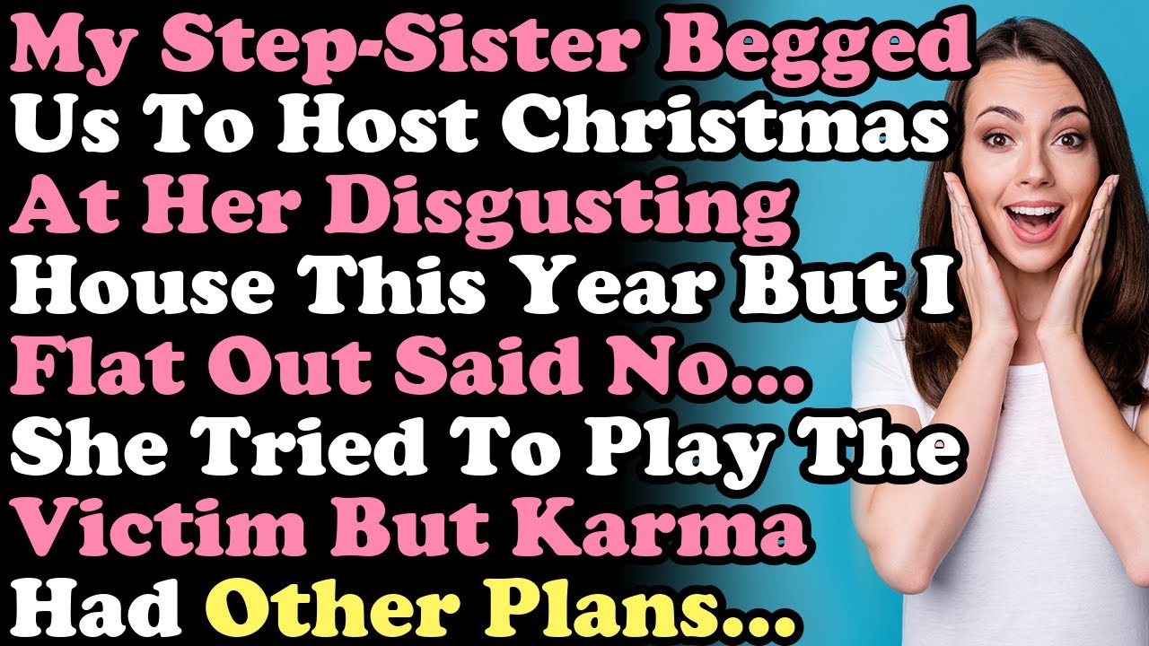 My Step-Sister Begged Us To Host Christmas At Her Disgusting House This ...