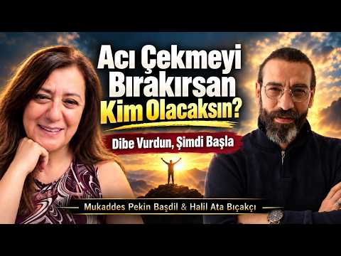 Yeni Bir Hayat! Dibe Vurdun; Şimdi Başla! | Mukaddes Pekin Başdil & Halil Ata Bıçakçı