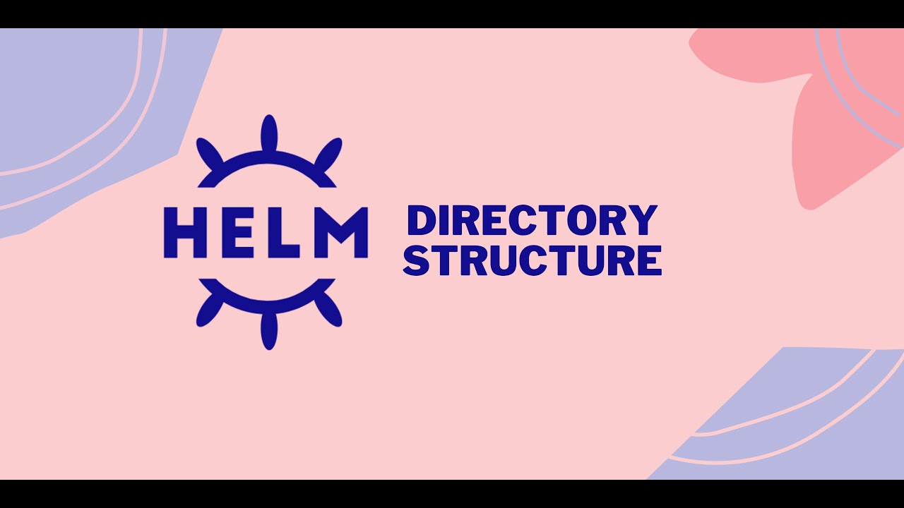HELM File/Directory Structure - YouTube