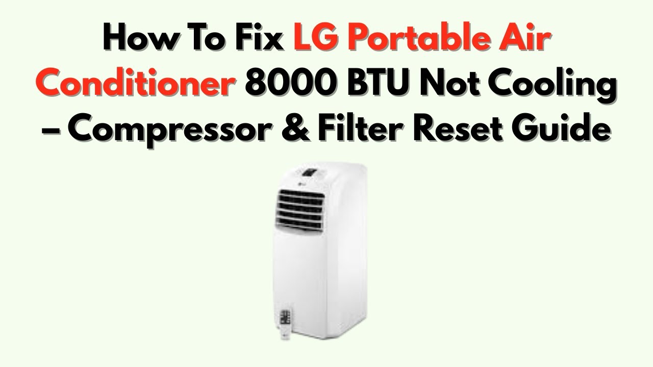 How To Fix LG Portable Air Conditioner 8000 BTU Not Cooling ...