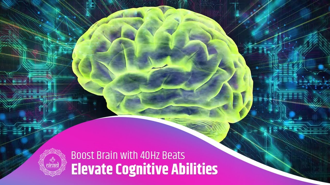 Elevate Your Cognitive Abilities | Boost Brain with 40Hz Binaural Beats ...