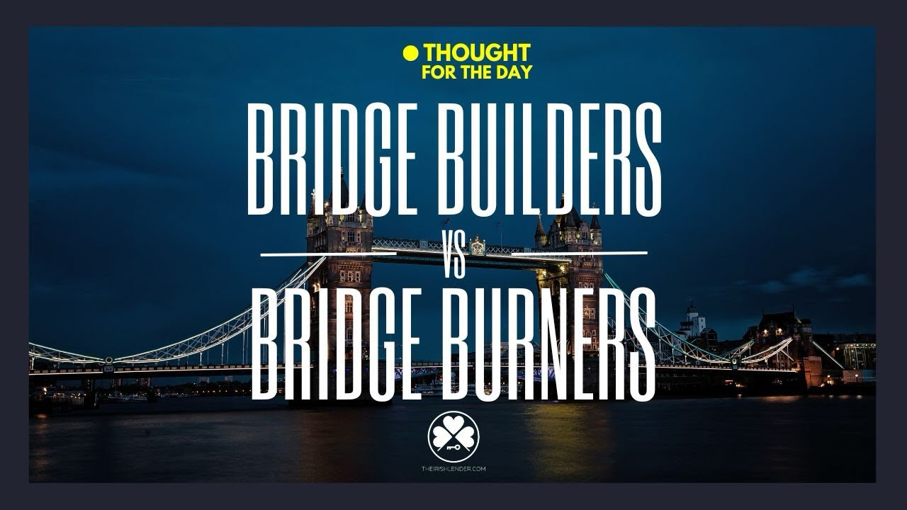 Bridge Builder or Bridge Burner? Your Choice In Every Relationship - YouTube