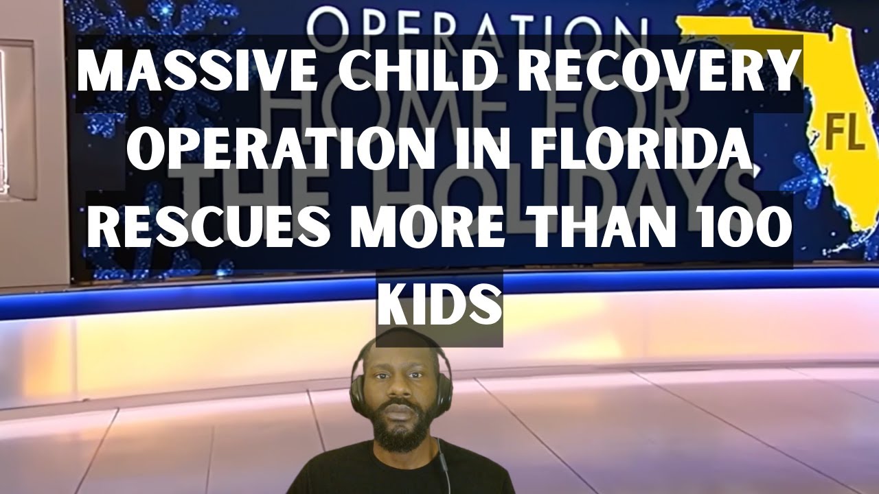 Massive Child Recovery Operation in Florida rescues more than 100 Kids ...