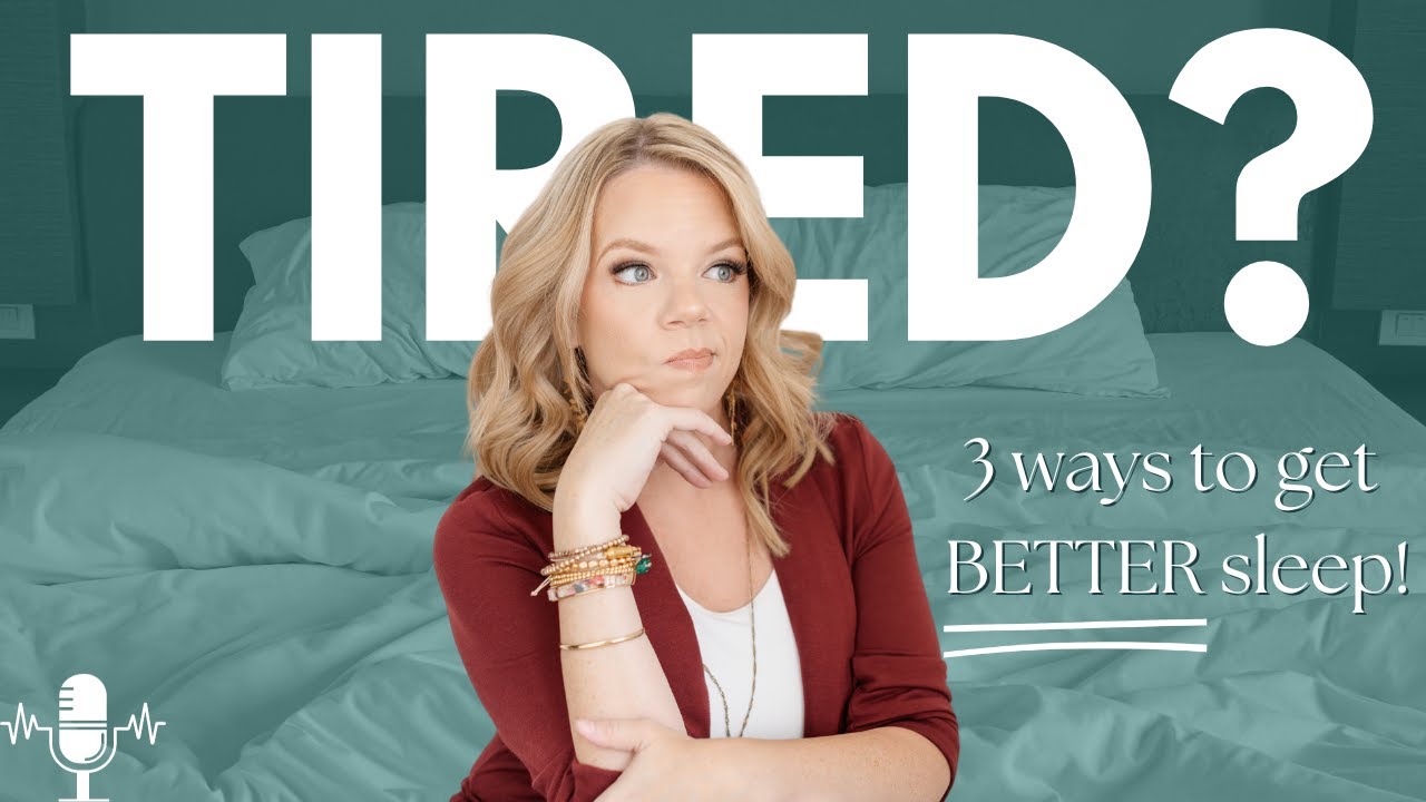 Are You Tired of Feeling Tired? 3 Ways to get a BETTER Sleep ...