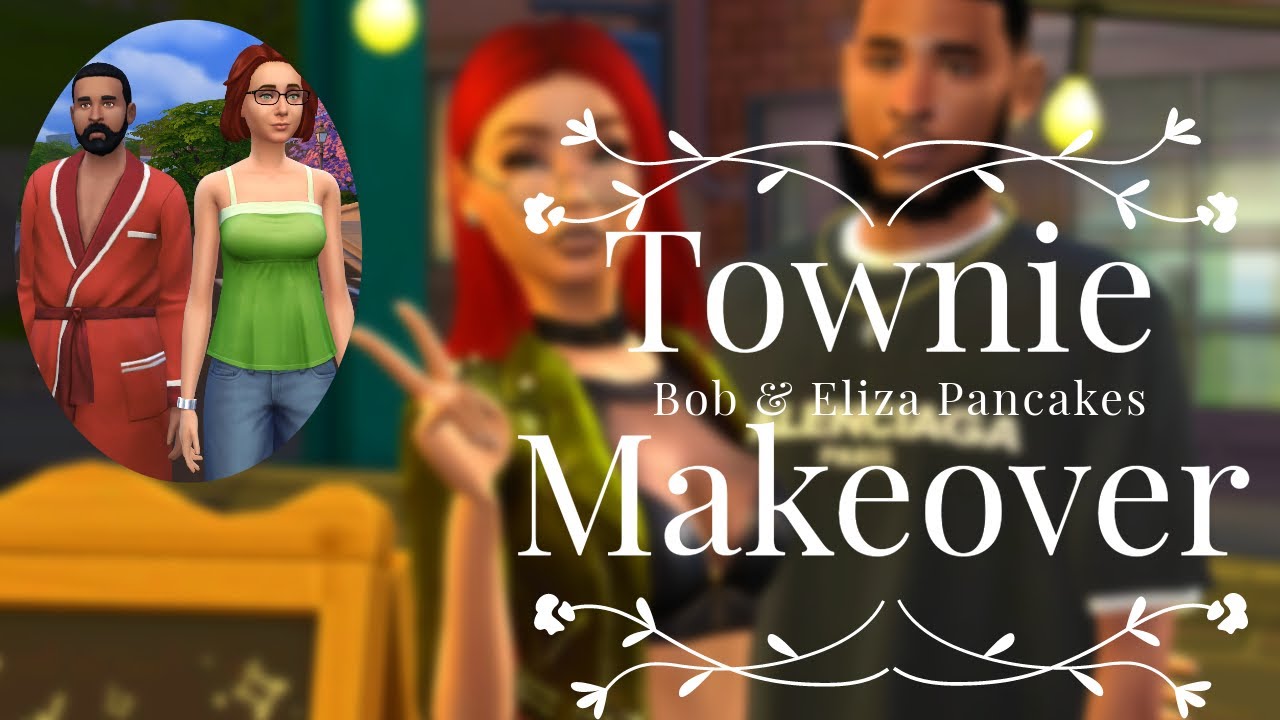 Sims 4 Townie Makeover Bob And Eliza Pancakes Youtube