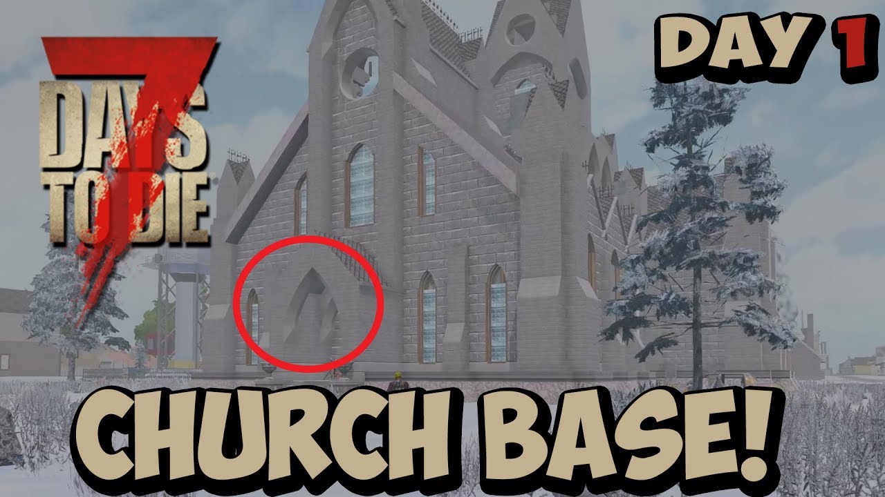 The Epic Church Base! - 7 Days To Die (Alpha 18) [Day 1] - YouTube