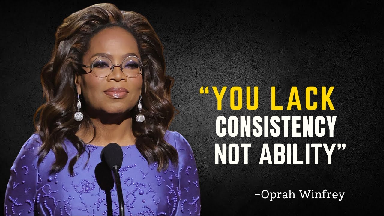 YOU LACK CONSISTENCY NOT ABILITY - Oprah Winfrey Motivation - YouTube
