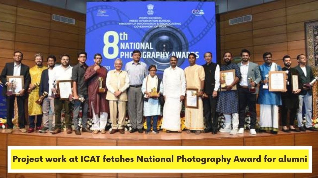 Project work at ICAT fetches National Photography Award for alumni # ...