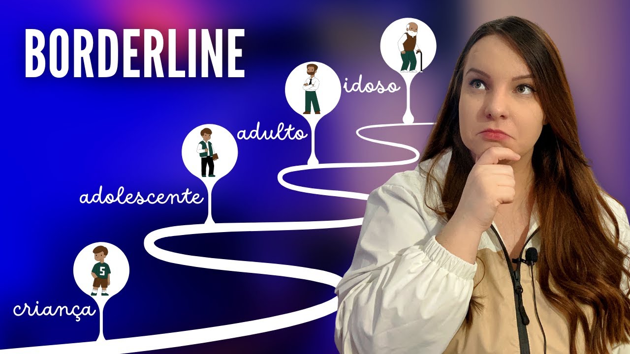 O QUE ACONTECE AO LONGO DA VIDA DO BORDERLINE? - YouTube