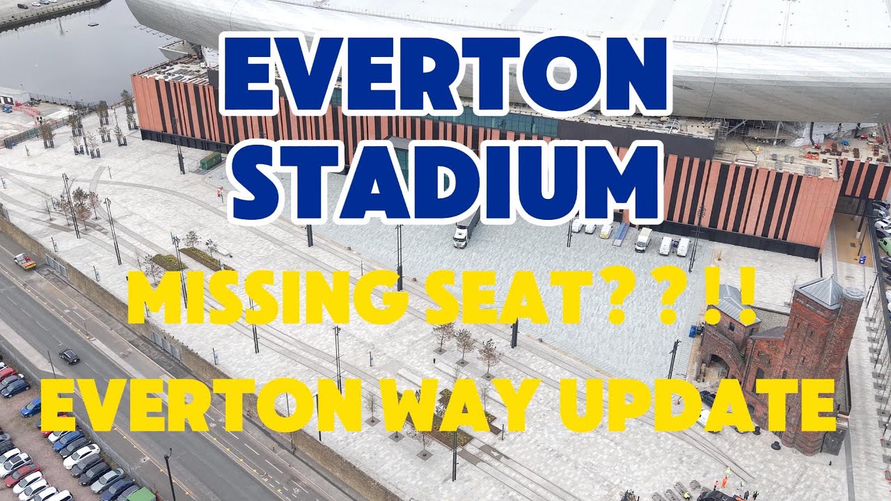 NEW Everton Stadium Bramley Moore dock Missing Seat??!! Everton Way ...