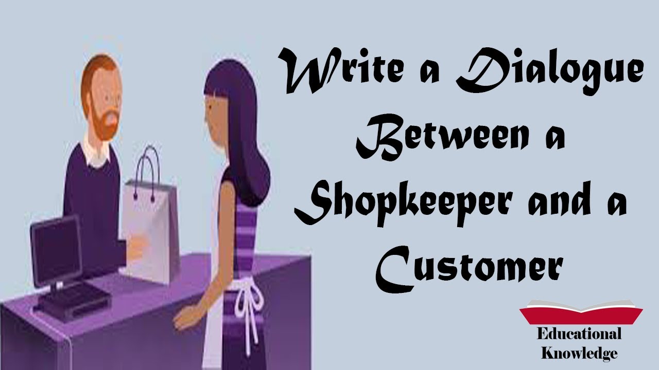 Write a Dialogue Between a Shopkeeper and a Customer | Educational ...