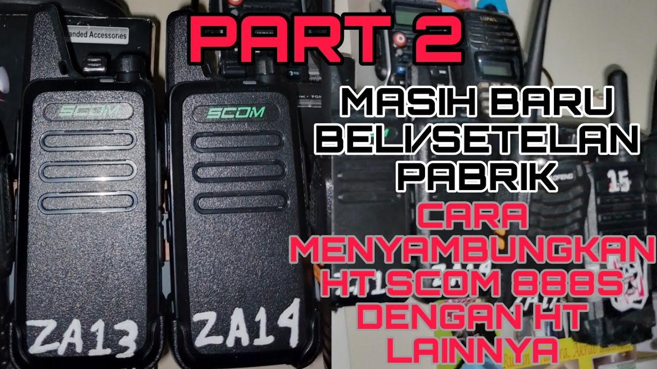 HT Scom 888s Mini Part Ke 2. Cara Manual Menyambungkan dengan HT ...