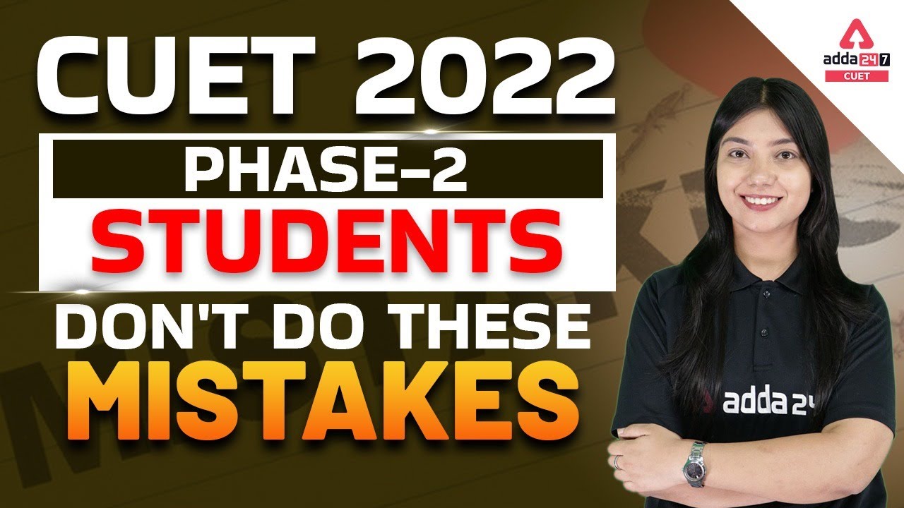 CUET 2022 Phase-2 Students | Don't Do These Mistakes | 💥 Important ...