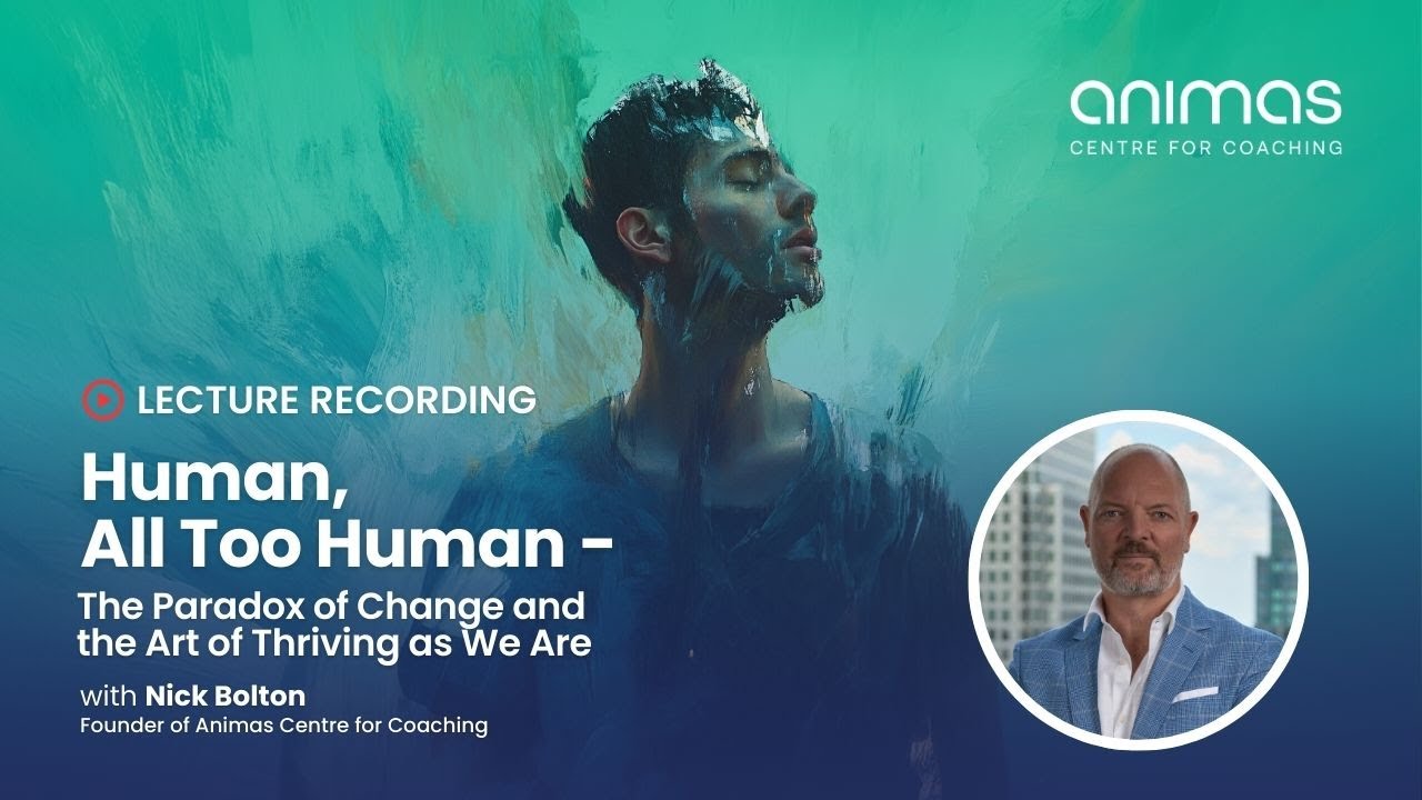 Human, All Too Human – The Paradox of Change and the Art of Thriving as ...