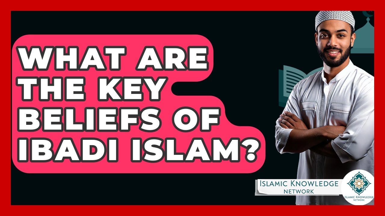 What Are The Key Beliefs Of Ibadi Islam? - Islamic Knowledge Network ...