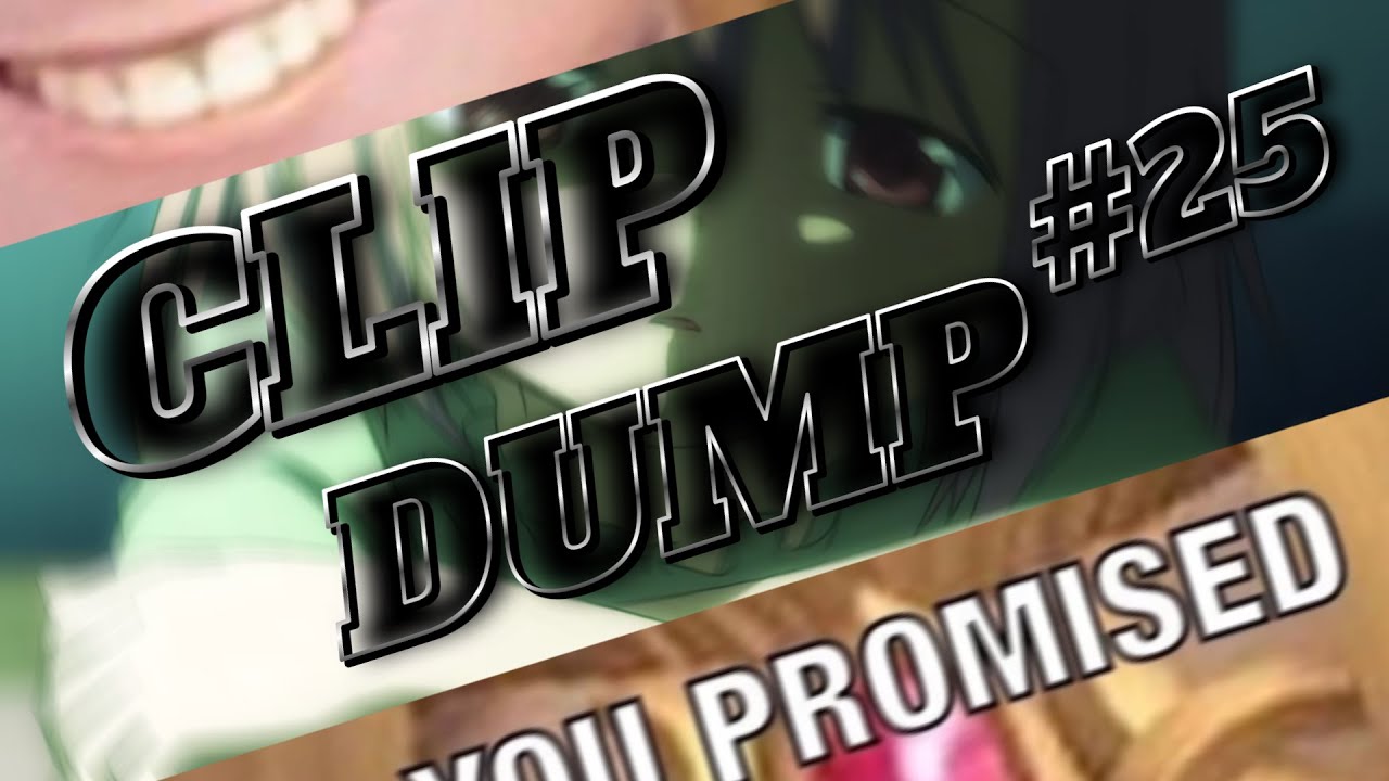 Clip Dump #25 - YouTube