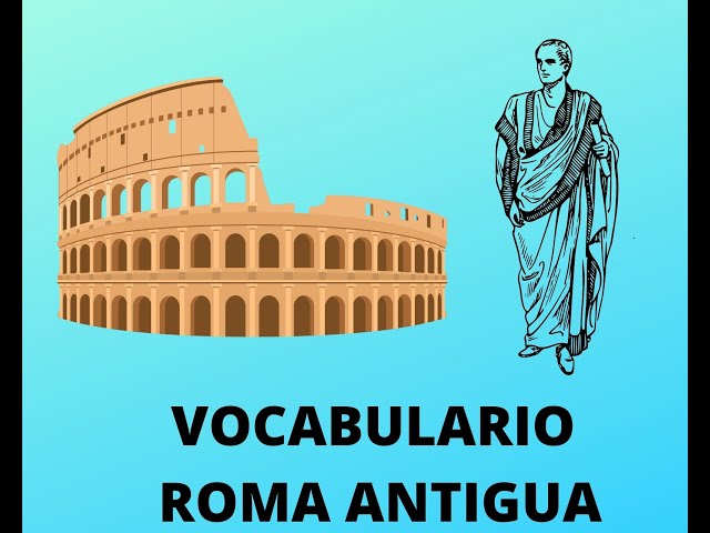 Palabras Claves Relacionadas Con La Antigua Roma El Legado De Los