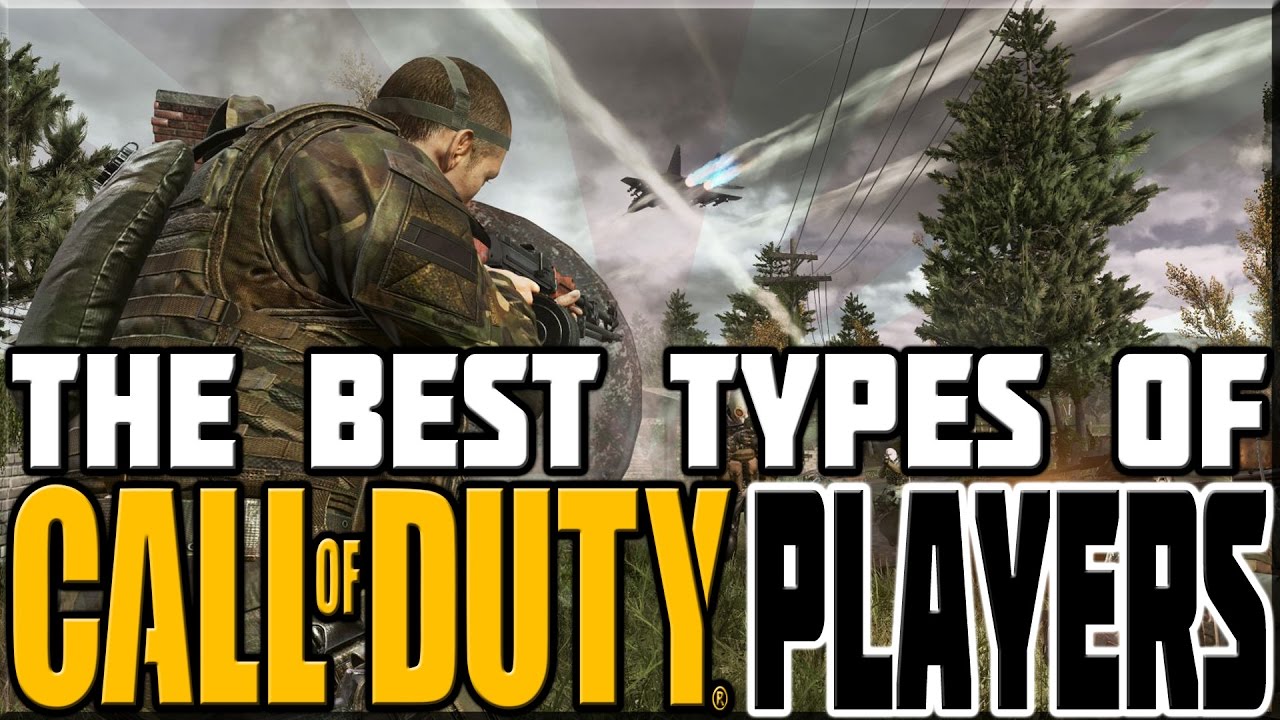 BEST TYPES OF CALL OF DUTY PLAYERS! - YouTube