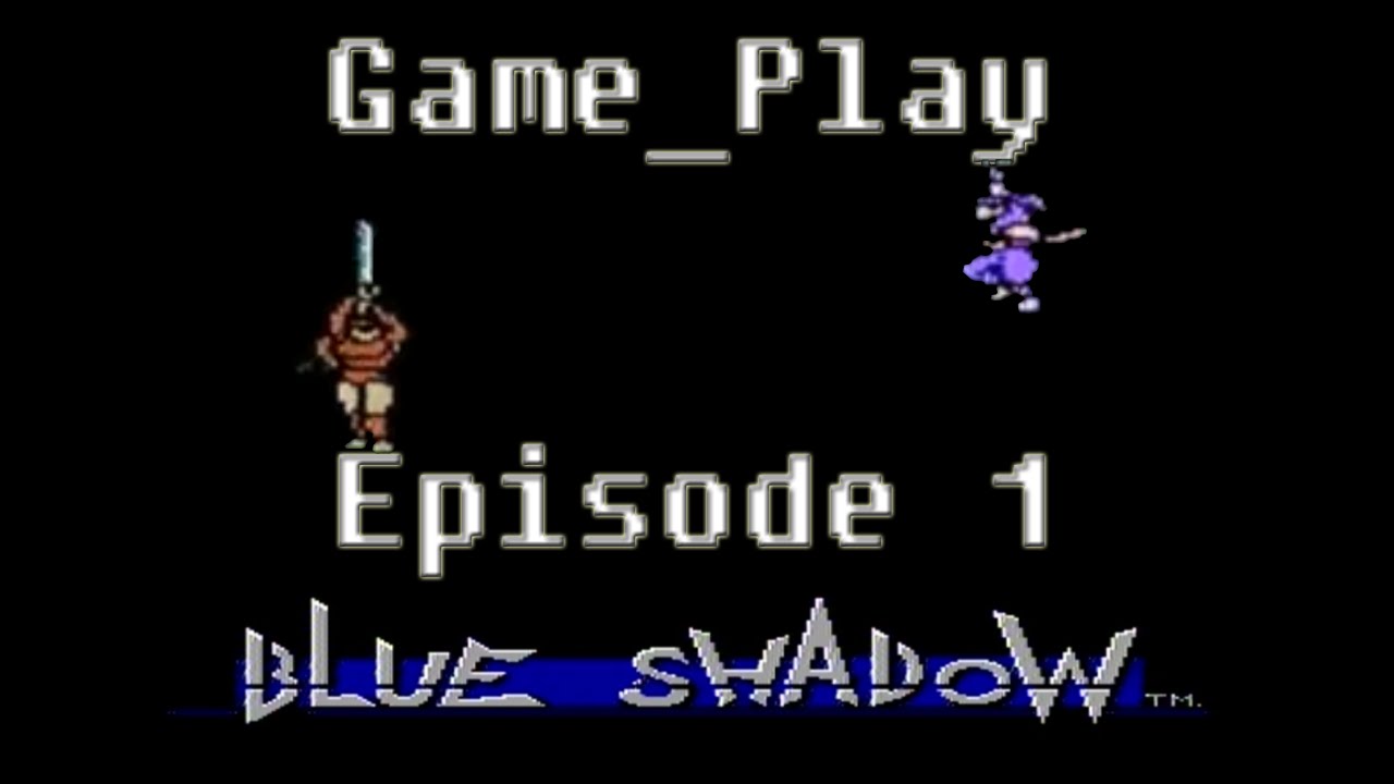 Game_Play - Episode 1 - Blue Shadow - YouTube