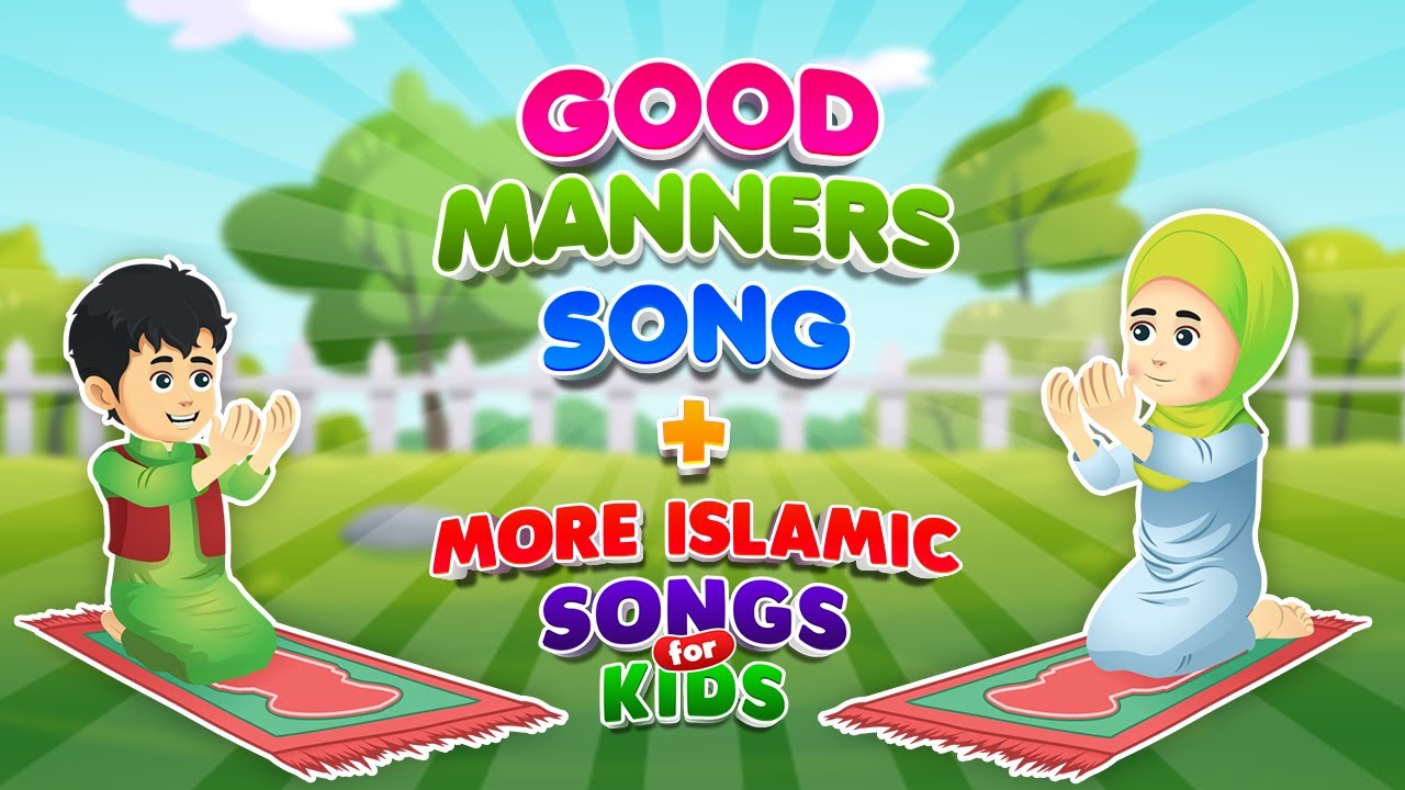 The Good Manners Song + More Islamic Songs For Kids Compilation I ...