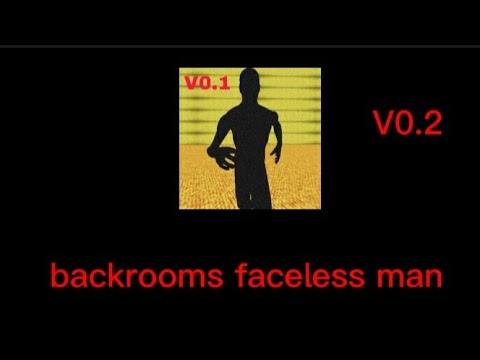 nova atualização do jogo backrooms faceless man V0.2 - YouTube