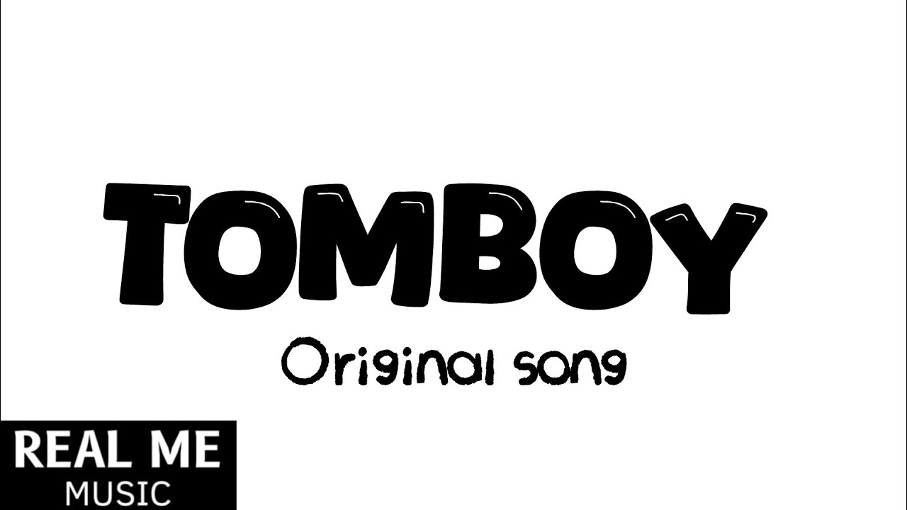 Real Me Music - Tomboy (Original Song) - YouTube