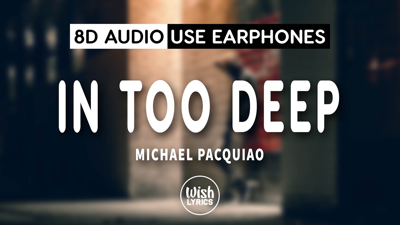 In Too Deep (Lyrics) - Michael Pacquiao | 8D Audio - YouTube