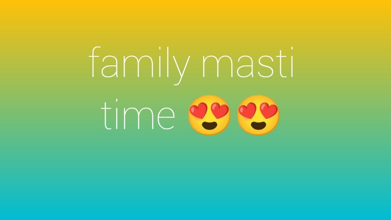 family masti time 😍😍 Entertainment 💃Masti💐Fun 😊Mini vlogs ️ ️ YouTube# ...