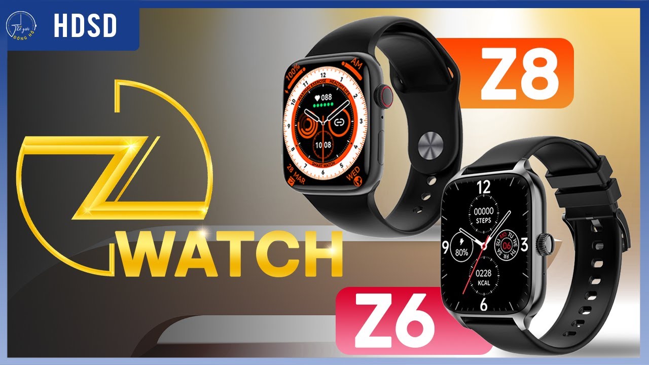 Hướng dẫn sử dụng chi tiết Zwatch Z6 & Zwatch Z8 mà nhất định bạn phải ...