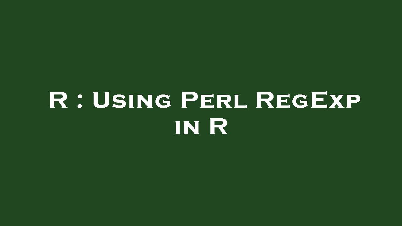 R : Using Perl RegExp in R - YouTube