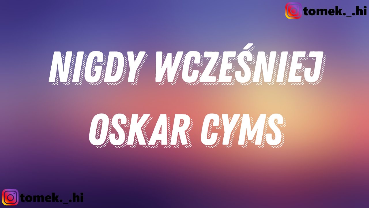 Oskar Cyms - Nigdy wcześniej (TEKST/LYRICS) Chords - Chordify