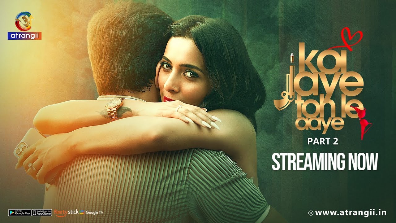 Koi Jaye Toh Le Aaye | Part - 02 | Streaming Now | Pay Per View Exclusively On Atrangii App ...