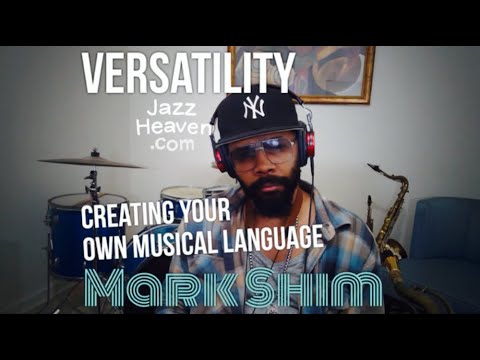 Mark Shim Masterclass: Versatility: Creating Your Own Musical Language ...