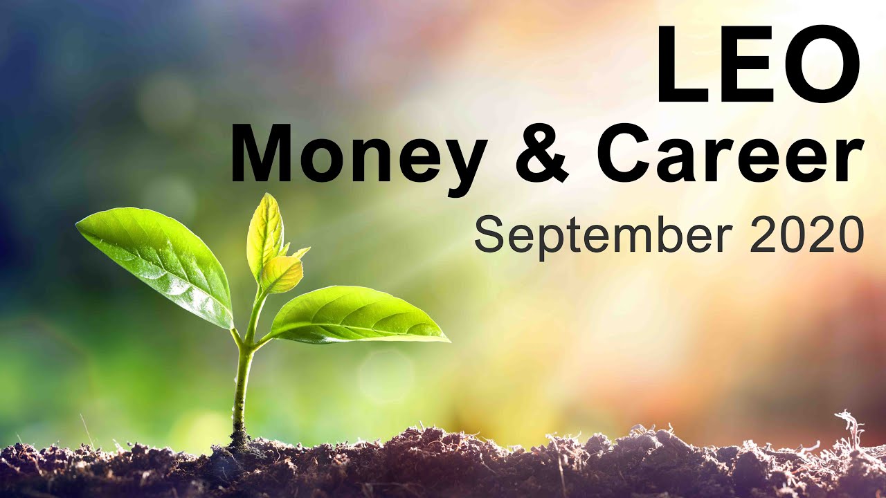 LEO MONEY & CAREER - SEPTEMBER 2020 "ENJOYING THE FRUITS OF YOUR LABOUR ...