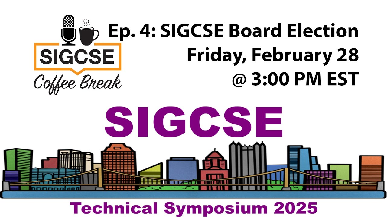 SIGCSE Coffee Break 2025 - Episode 4: SIGCSE Board Elections - YouTube