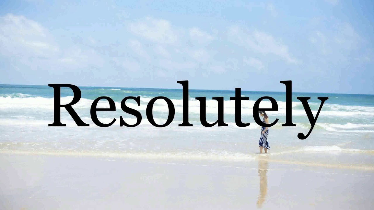 How To Pronounce Resolutely🌈🌈🌈🌈🌈🌈Pronunciation Of Resolutely - YouTube