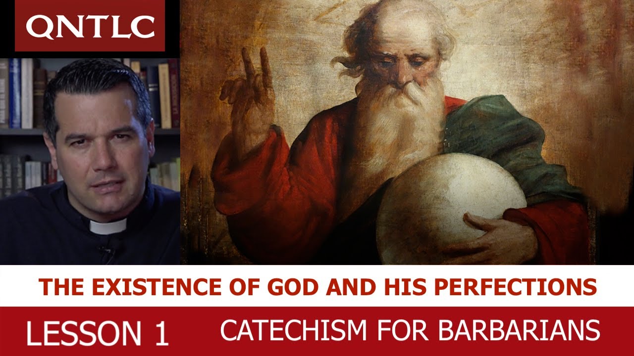 CATECHISM FOR BARBARIANS. Lesson 1. The Existence of God and His ...