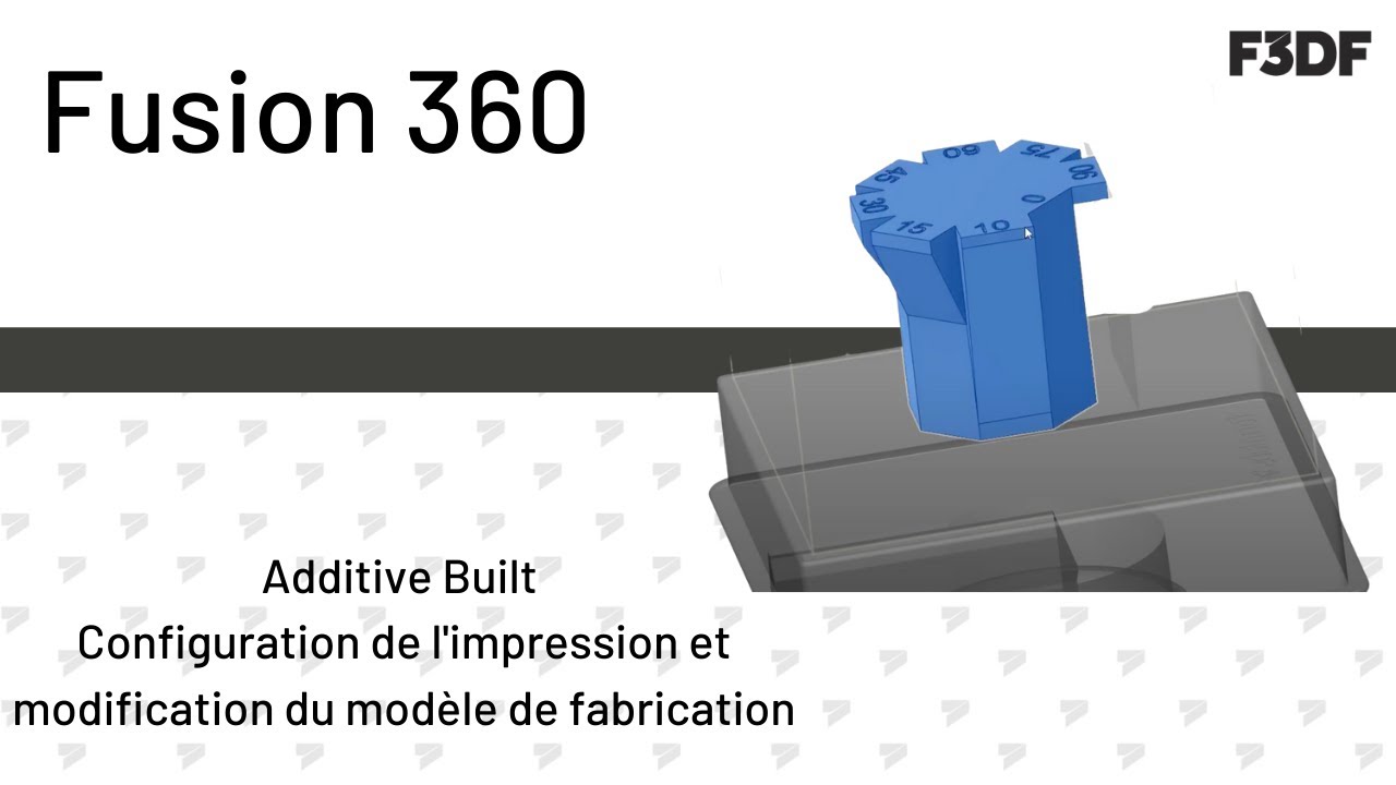 Fusion 360 - Additive Built - Configuration de l'impression et ...