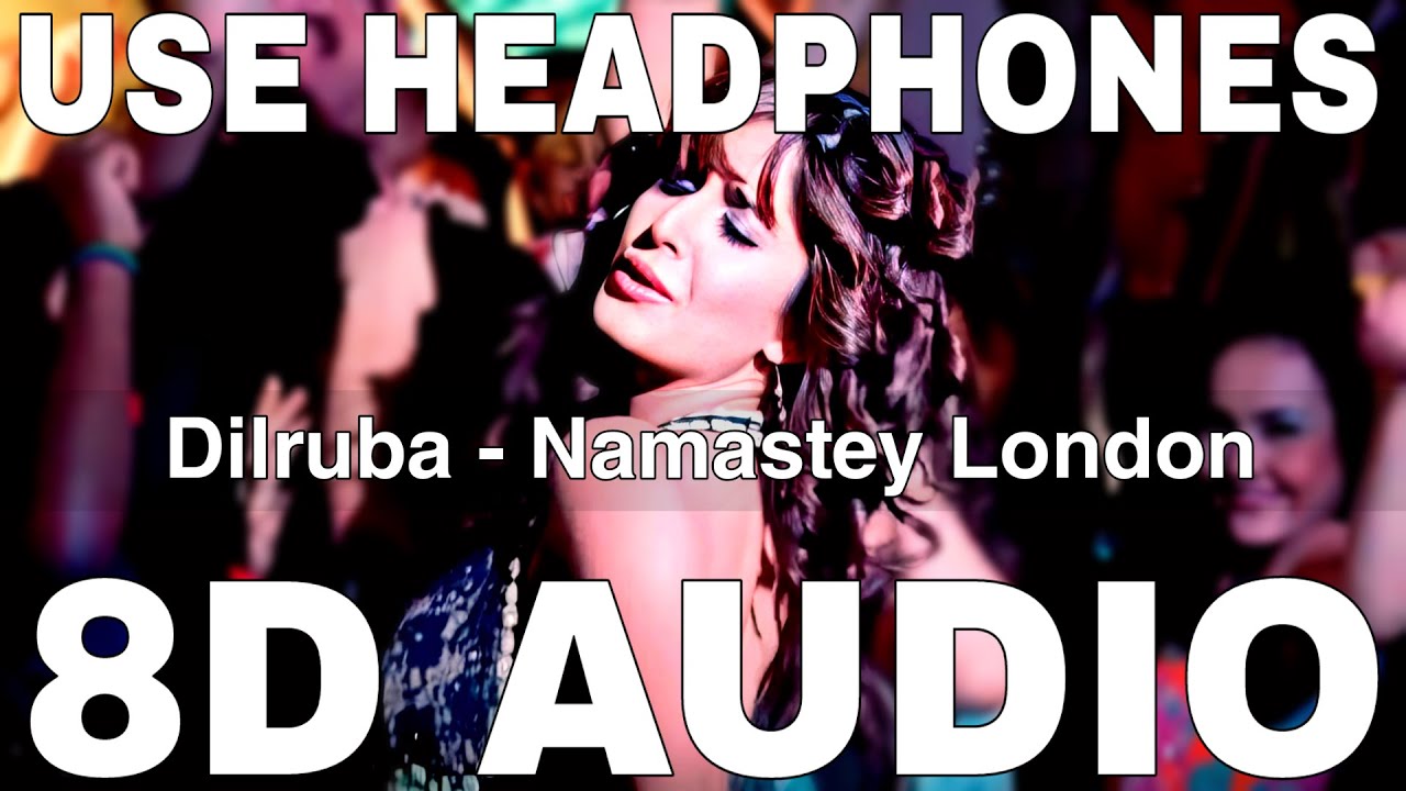 Dilruba (8D Audio) || Namastey London || Akshay Kumar, Katrina Kaif ...