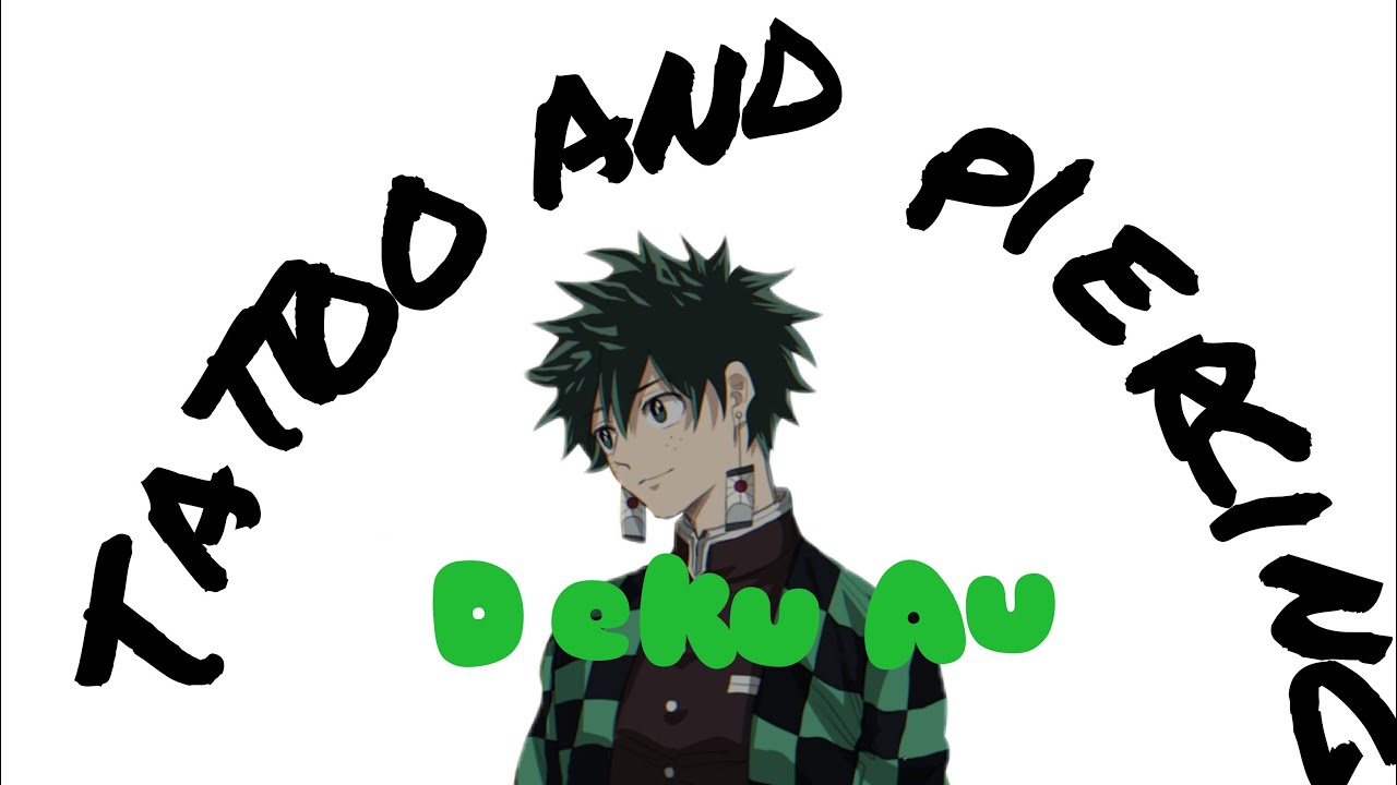 Tattoo/ Piercing Deku Au part 6. - YouTube