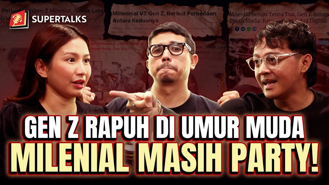 GEN Z RAPUH DI UMUR MUDA MILENIAL MASIH PARTY! | #SUPERTALKS Eps.62 ...