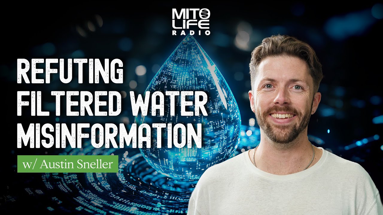 Refuting Filtered Water Misinformation with Austin Sneller | Mitolife Radio Ep. #299 - YouTube