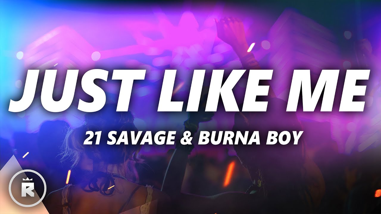 21 Savage - Just Like Me (Lyrics) ft. Metro Boomin & Burna Boy - YouTube
